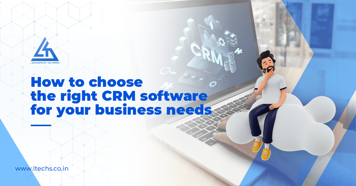 How to Choose the Right CRM Software for Your Business Needs | Zoho ...