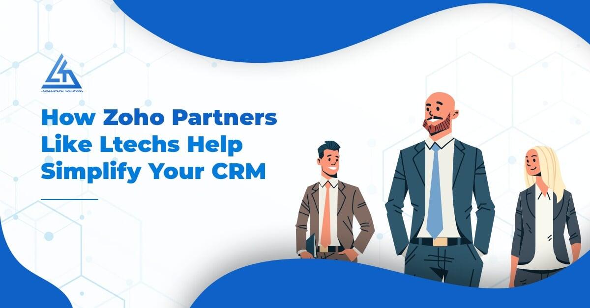 How Zoho Partners Like Ltechs Help Simplify Your CRM | Zoho Authorized ...
